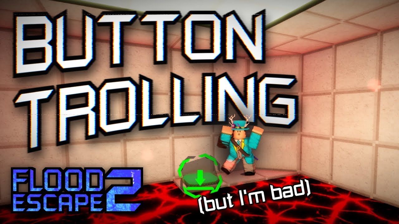 Button trolling in Flood Escape 2, but I'm kind of bad at it. - YouTube