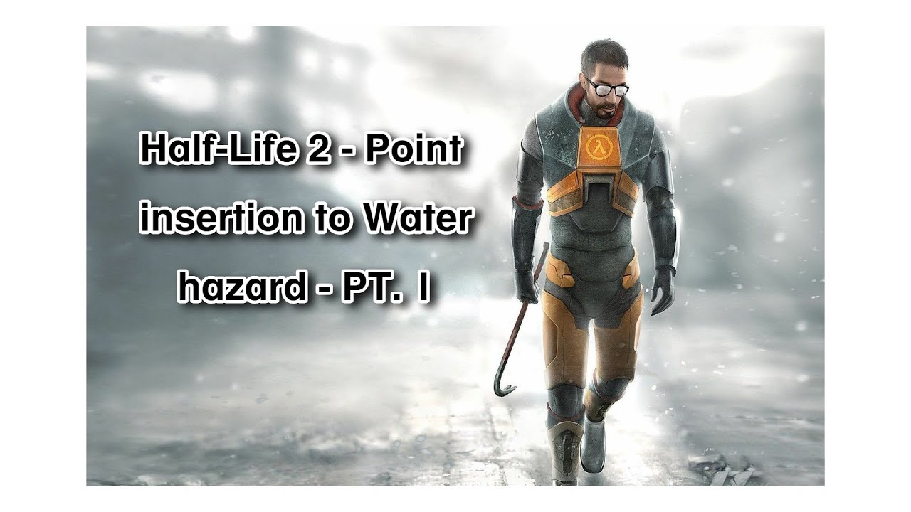 Half-Life 2 - Point insertion to Water hazard - PT. 1 - YouTube
