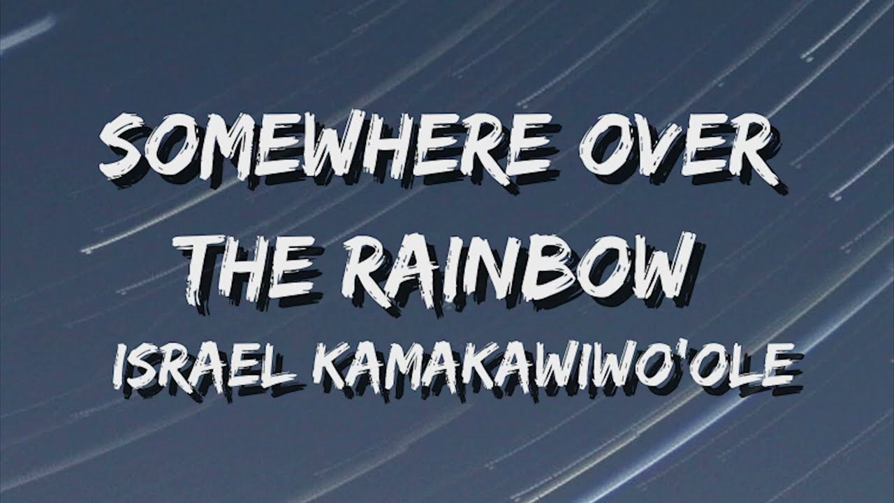 Somewhere Over The Rainbow - Israel IZ Kamakawiwoʻole (Official Lyric ...