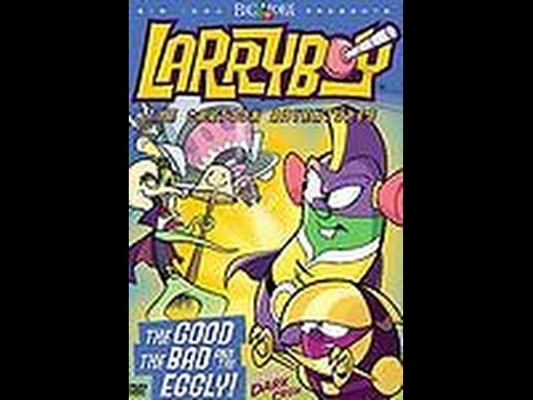 Opening To LarryBoy! The Cartoon Adventures:The Good The Bad And The ...