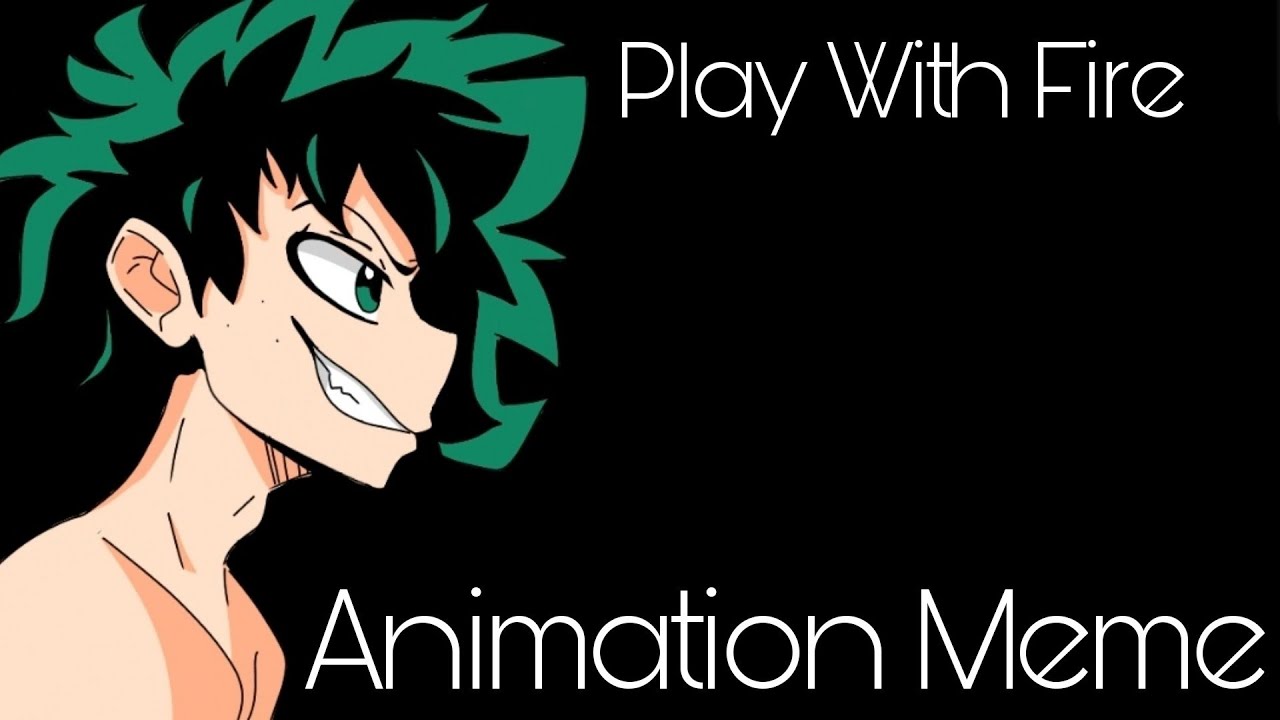 Play With Fire || Animation Meme || Deku - YouTube