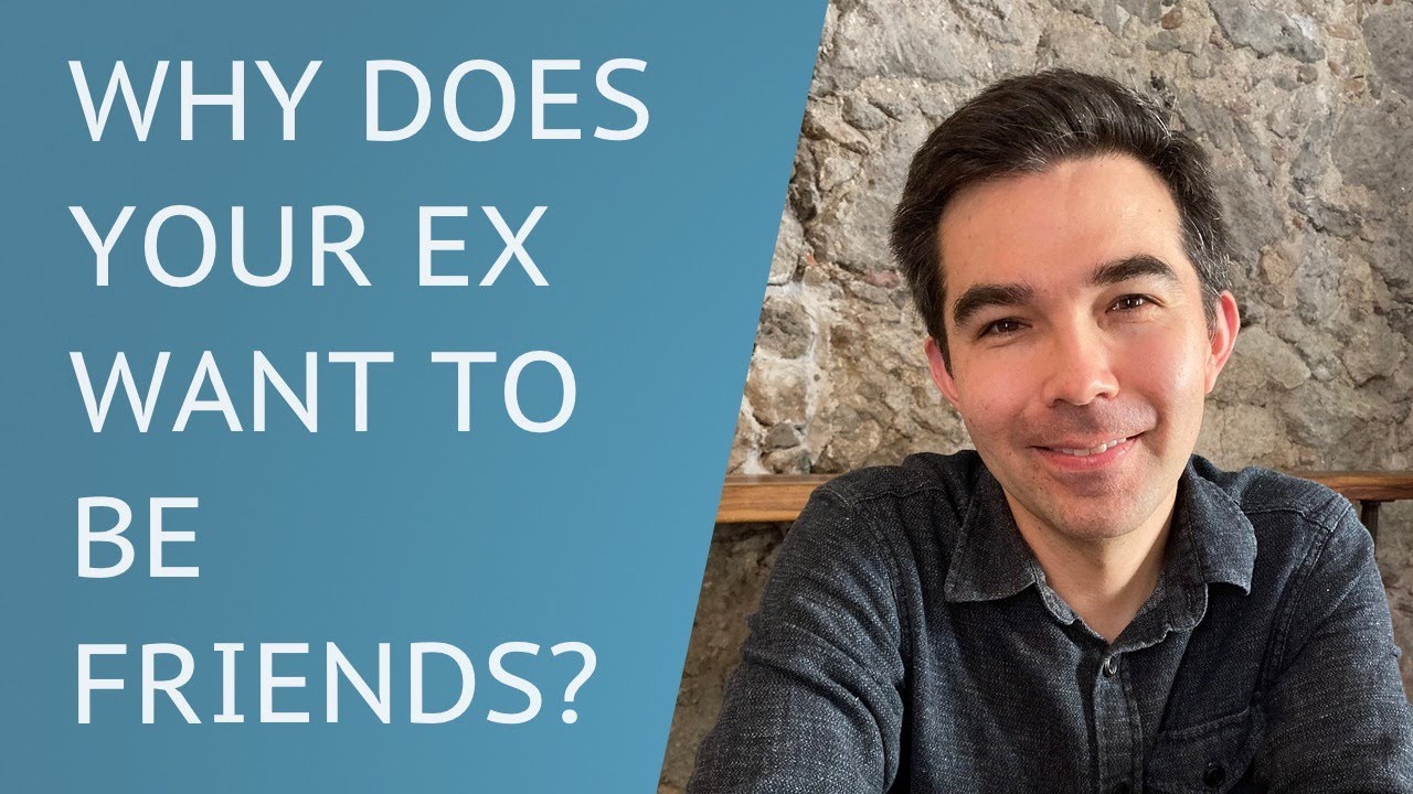 Why Your Ex Wants To Be Friends With You? - YouTube