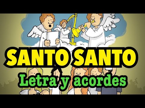 SANTO SANTO - CANTOS PARA MISA - LETRA Y ACORDES / CANTO DEL SANTO ...