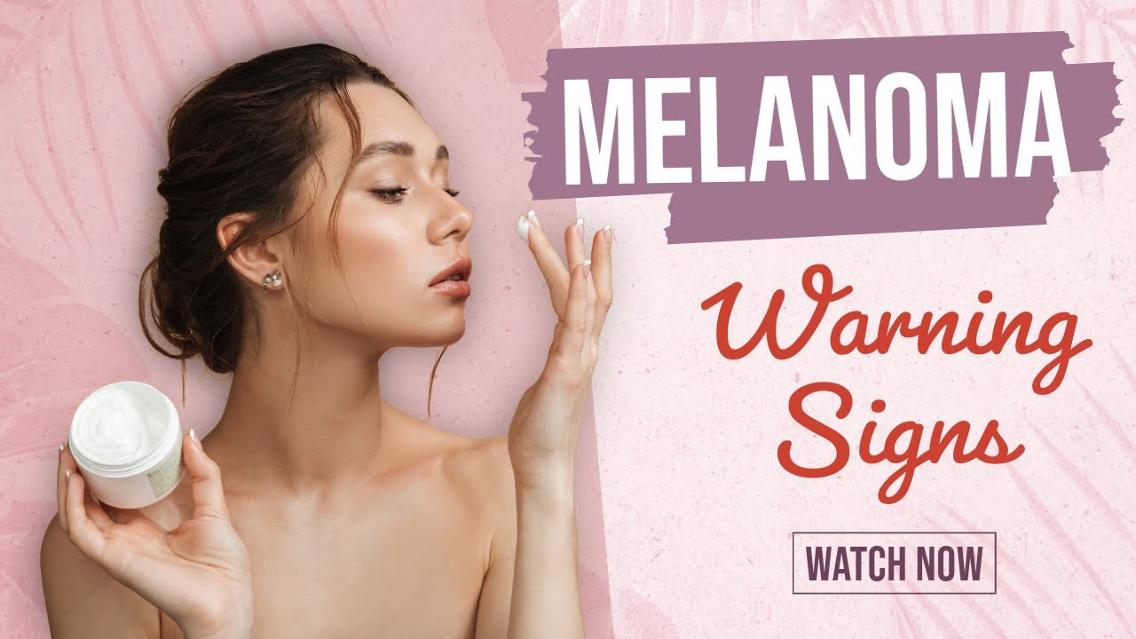 Melanoma Warning Signs: Spot Suspicious Moles & Protect Your Skin - YouTube
