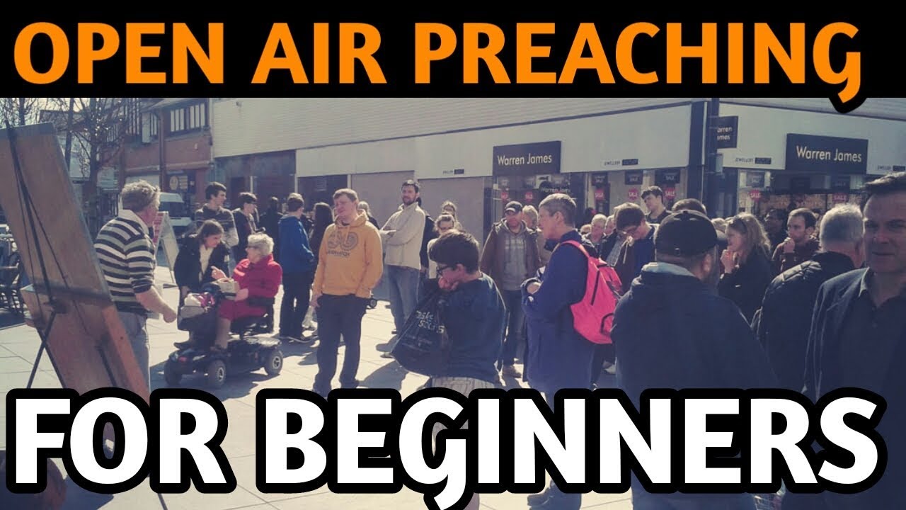 Beginners Guide To Open Air Preaching For 2018 - YouTube