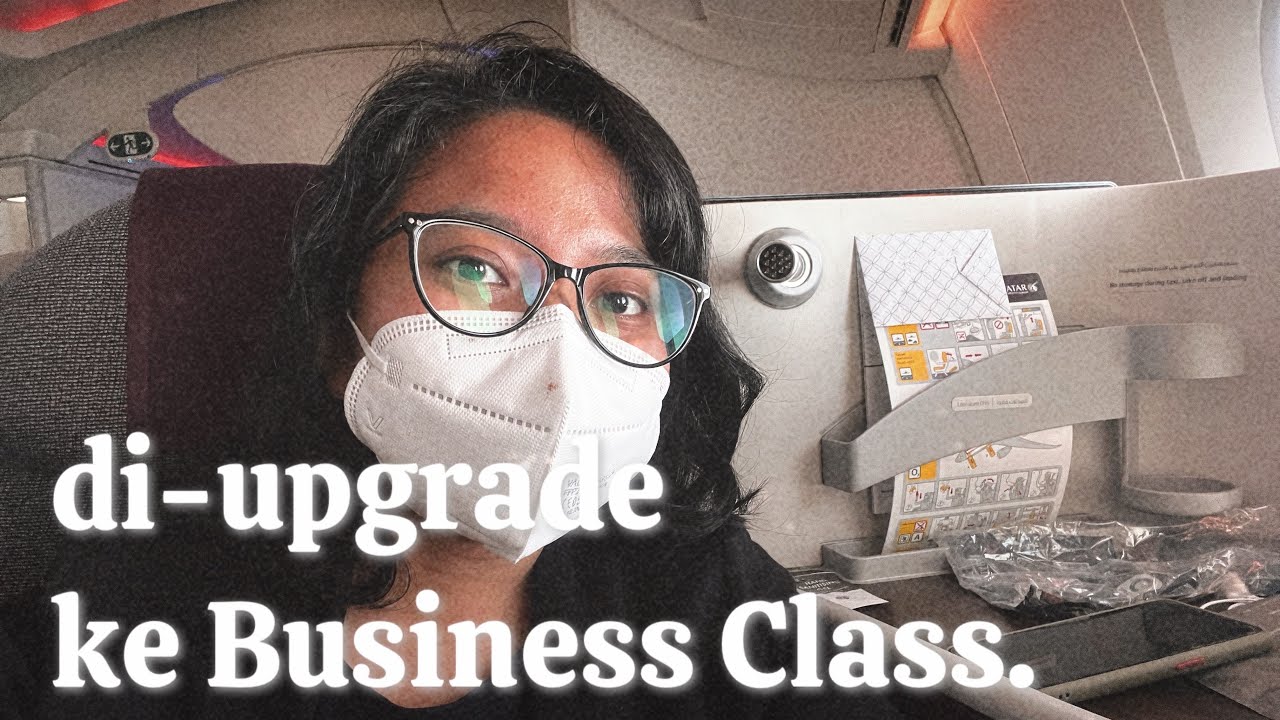 Pengalaman Tiba-Tiba di-Upgrade Naik Business Class Qatar Airways QR ...