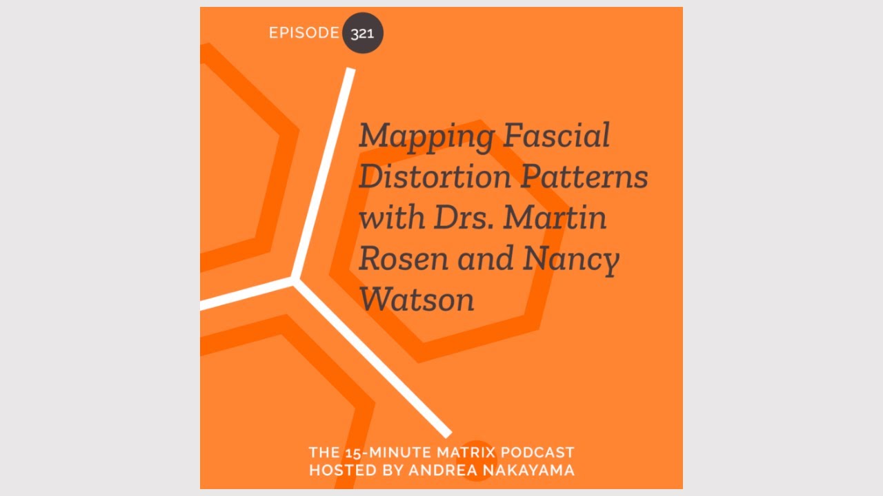 Mapping Fascial Distortion Patterns with Dr. Martin Rosen and Dr. Nancy ...