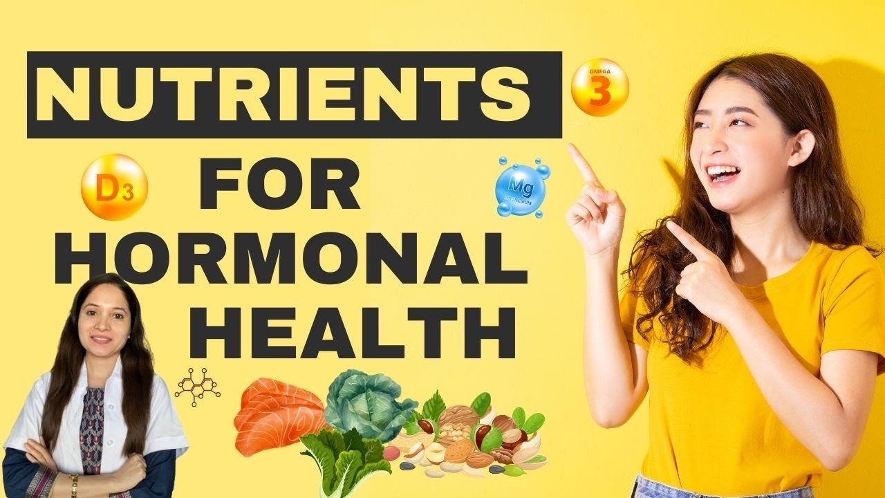 Top 6 nutrients for HORMONAL HEALTH - YouTube