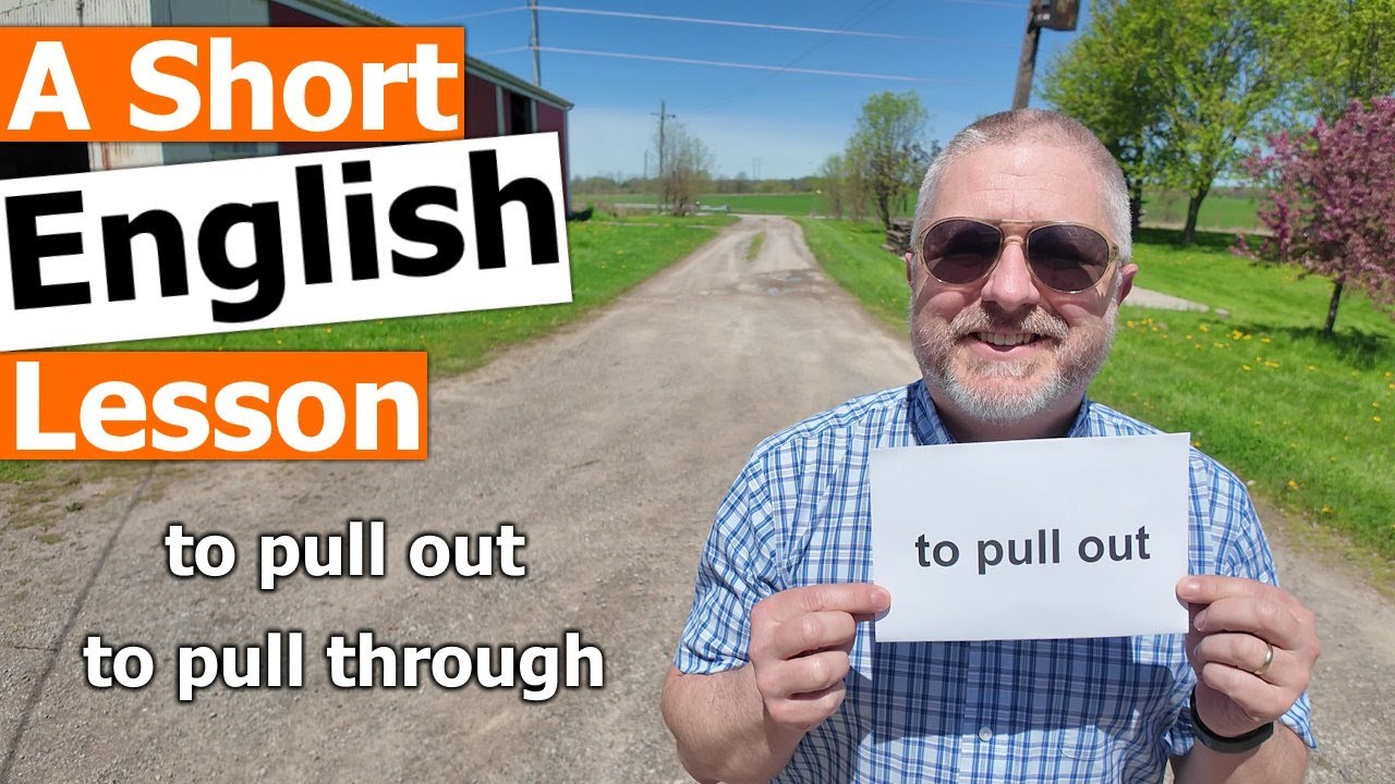 Learn the English Phrases "to pull out" and "to pull through" - YouTube