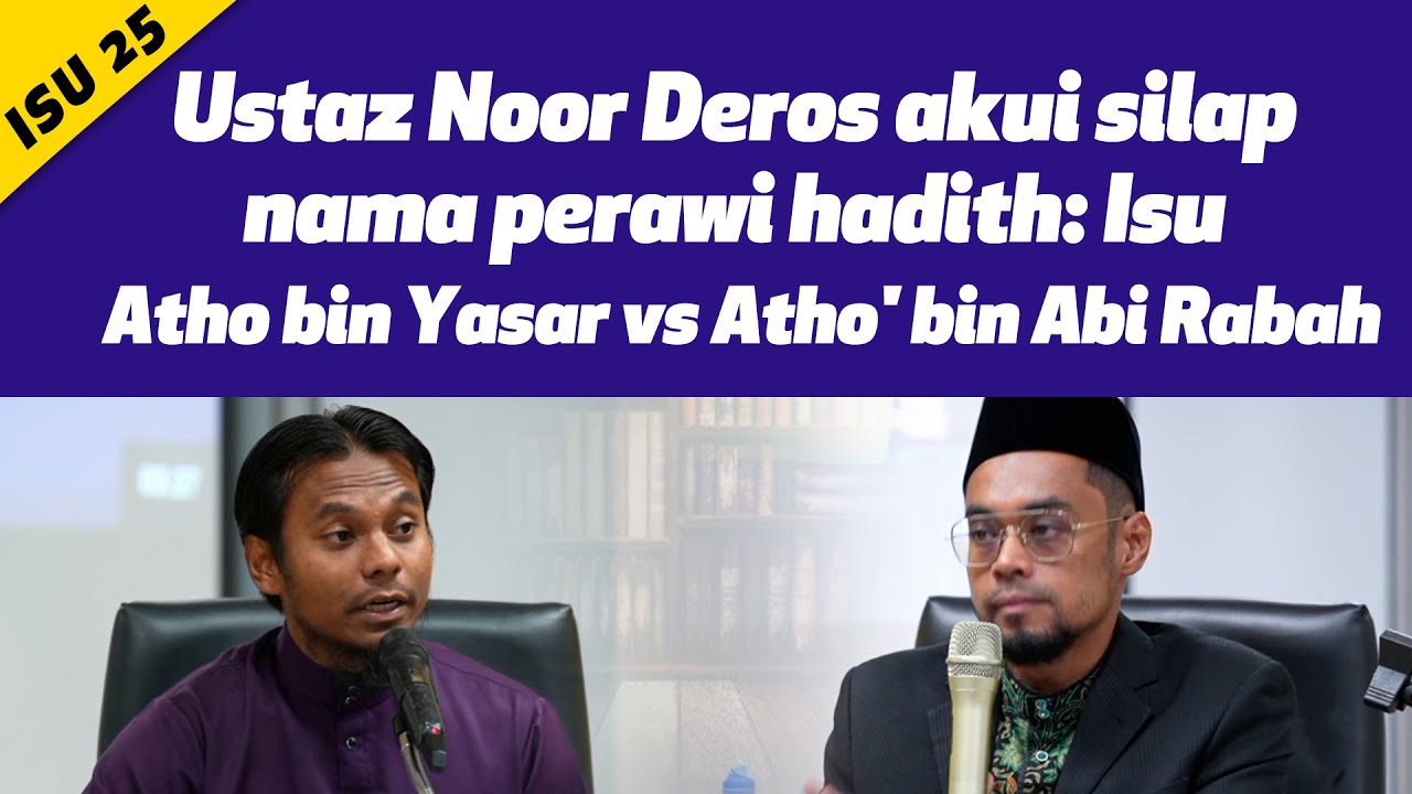 Isu 25: Ustaz Noor Deros akui silap nama perawi hadith: Isu Atho bin ...