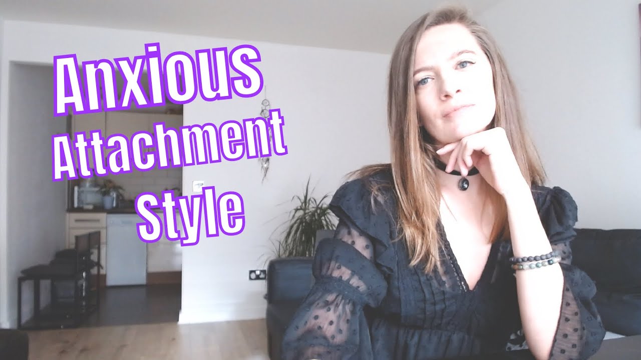 What Is ANXIOUS/AMBIVALENT Attachment Style and How We Can Heal It - YouTube