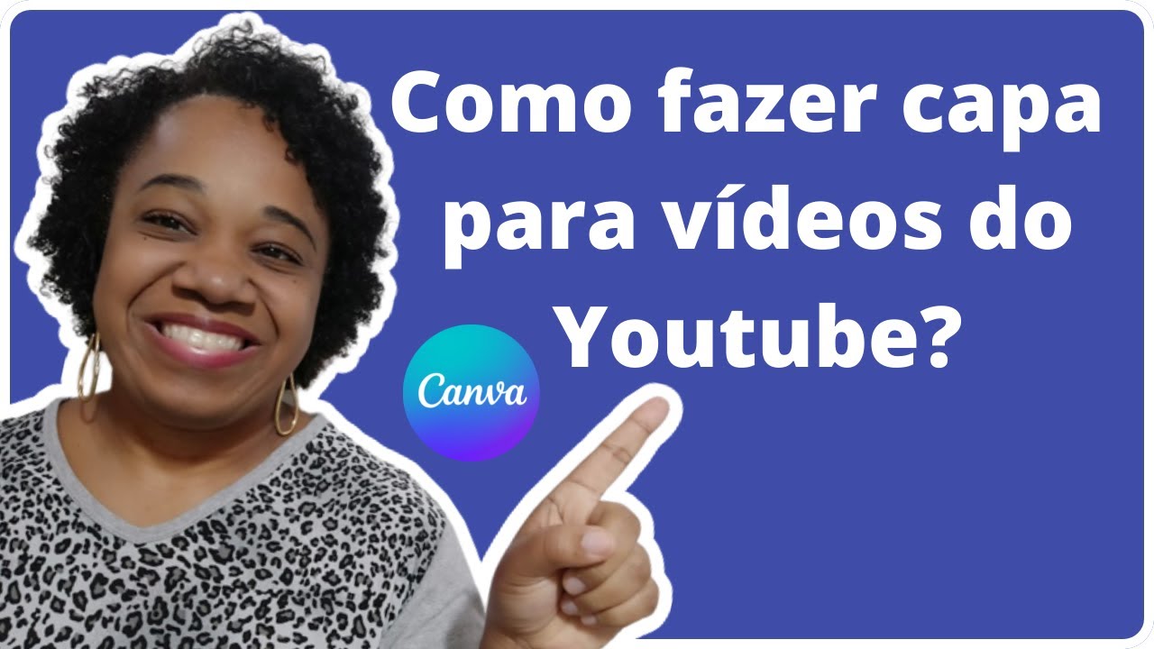 Como fazer capa para vídeo no Youtube? (SIMPLES E FÁCIL) pelo canva. - YouTube