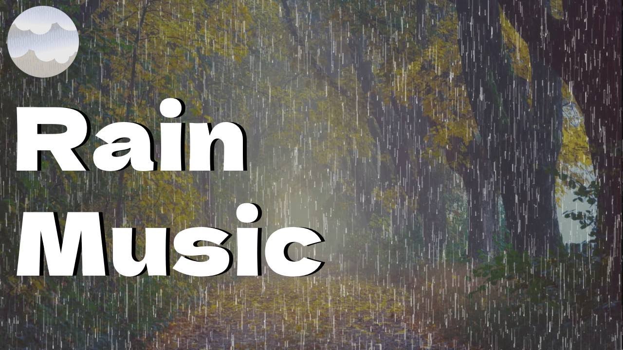 Rain Sounds with Relaxing Music - Relaxing Music, Peaceful Piano Music ...
