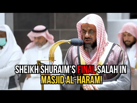 Last Prayer led by Sheikh Shuraim in the Haram after 30+ years!