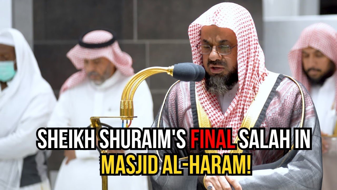 Last Prayer led by Sheikh Shuraim in the Haram after 30+ years! - YouTube