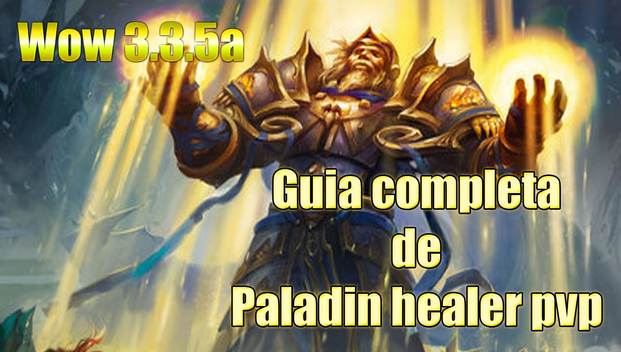 Wow 3.3.5a guia de paladin healer pvp arenas y bgs completa - YouTube