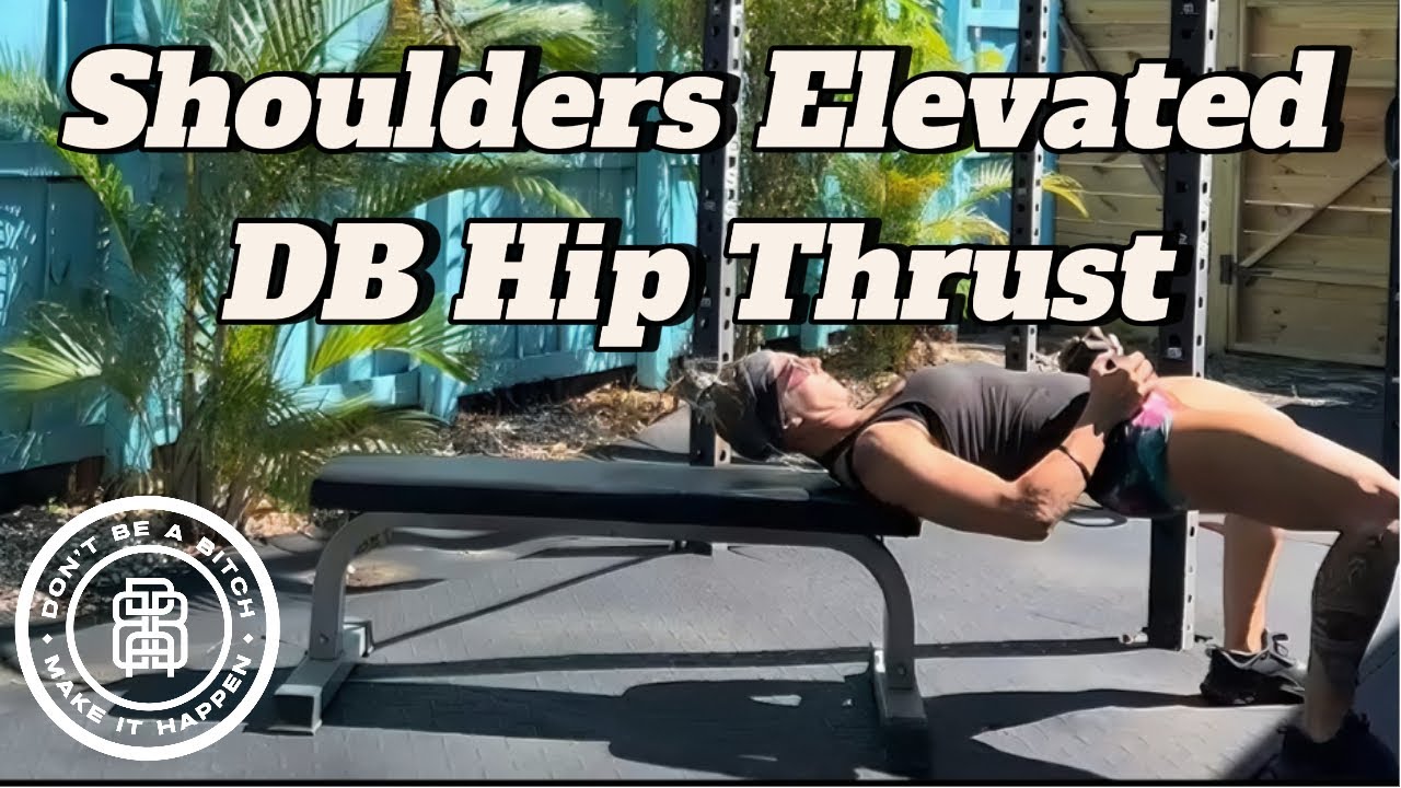 Shoulders Elevated DB Hip Thrust - YouTube