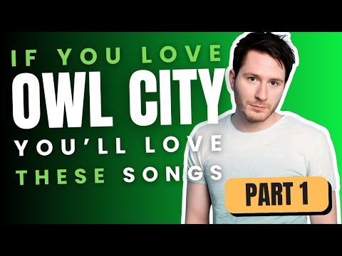Part 1 | If You Love Owl City, You'll Love These Songs