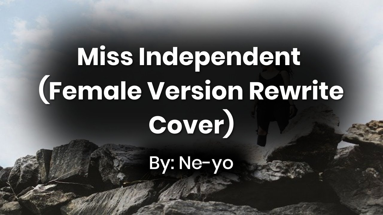 Ne-yo - Ms. Independent (Female Version Cover) "Mr. Independent ...
