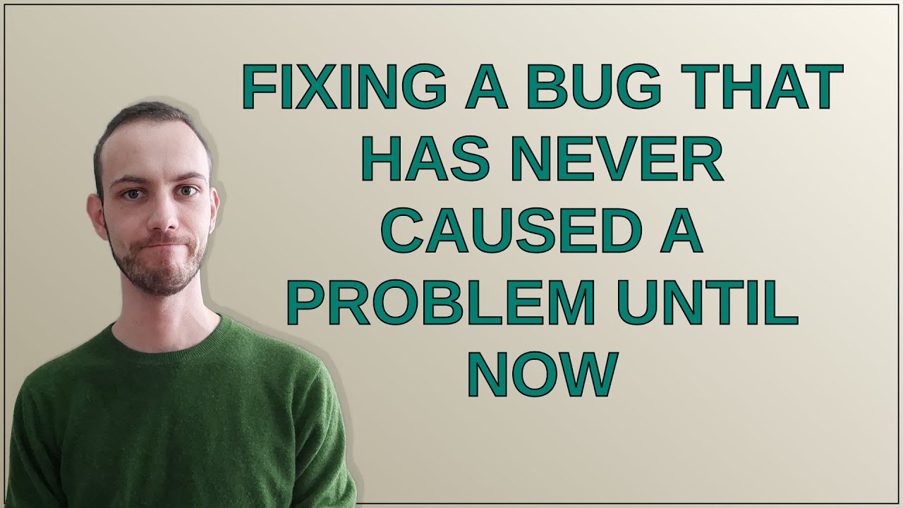 Softwareengineering: Fixing a bug that has never caused a problem until now - YouTube