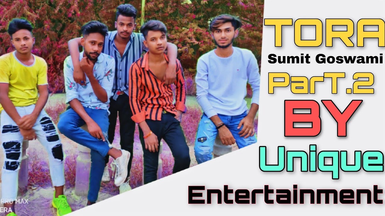 SUMIT GOSWAMI - TORA PART. 2 (RETURN) BY A UNIQUE ENTERTAINMENT ...
