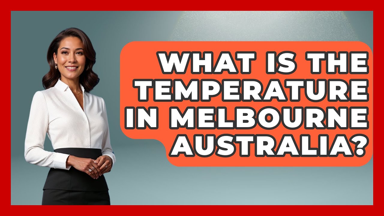 What Is The Temperature In Melbourne Australia? - Weather Watchdog ...