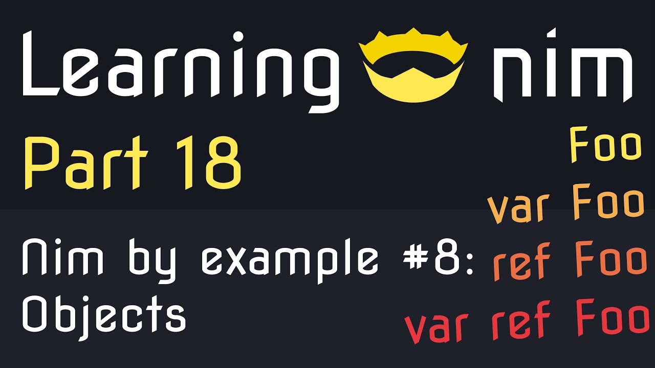 👑 Objects and passing them via var, ref and var ref - Nim by example #8 ...