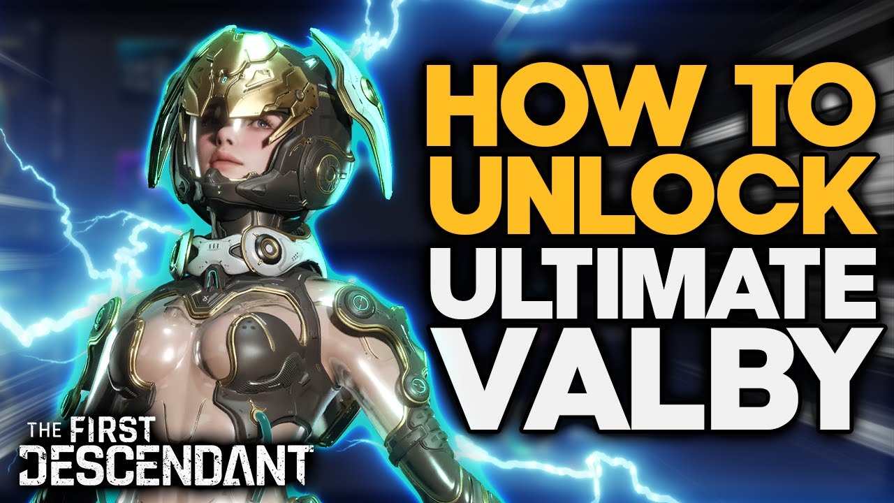 How to Unlock Ultimate Valby Faster in First Descendant Tip&Guide - YouTube