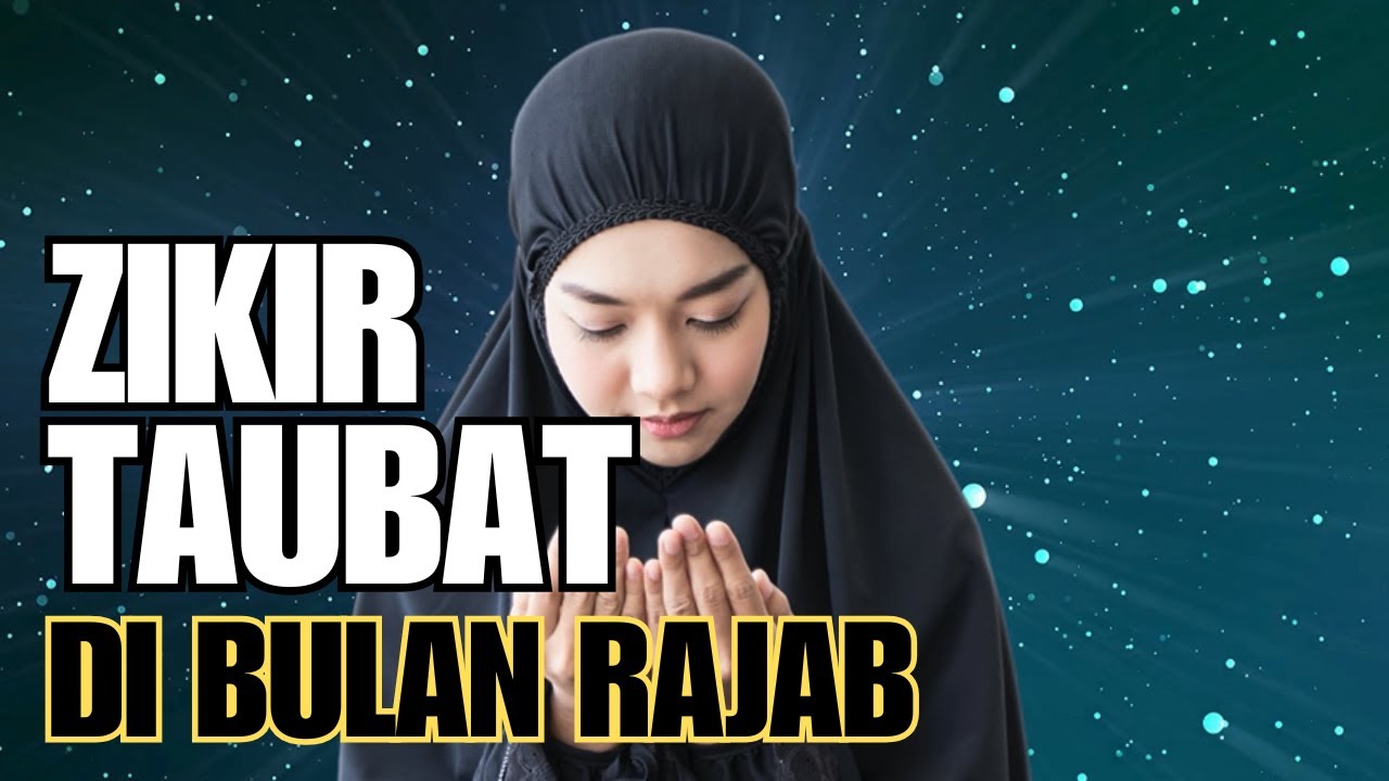 ZIKIR TAUBAT DI BULAN RAJAB - YouTube