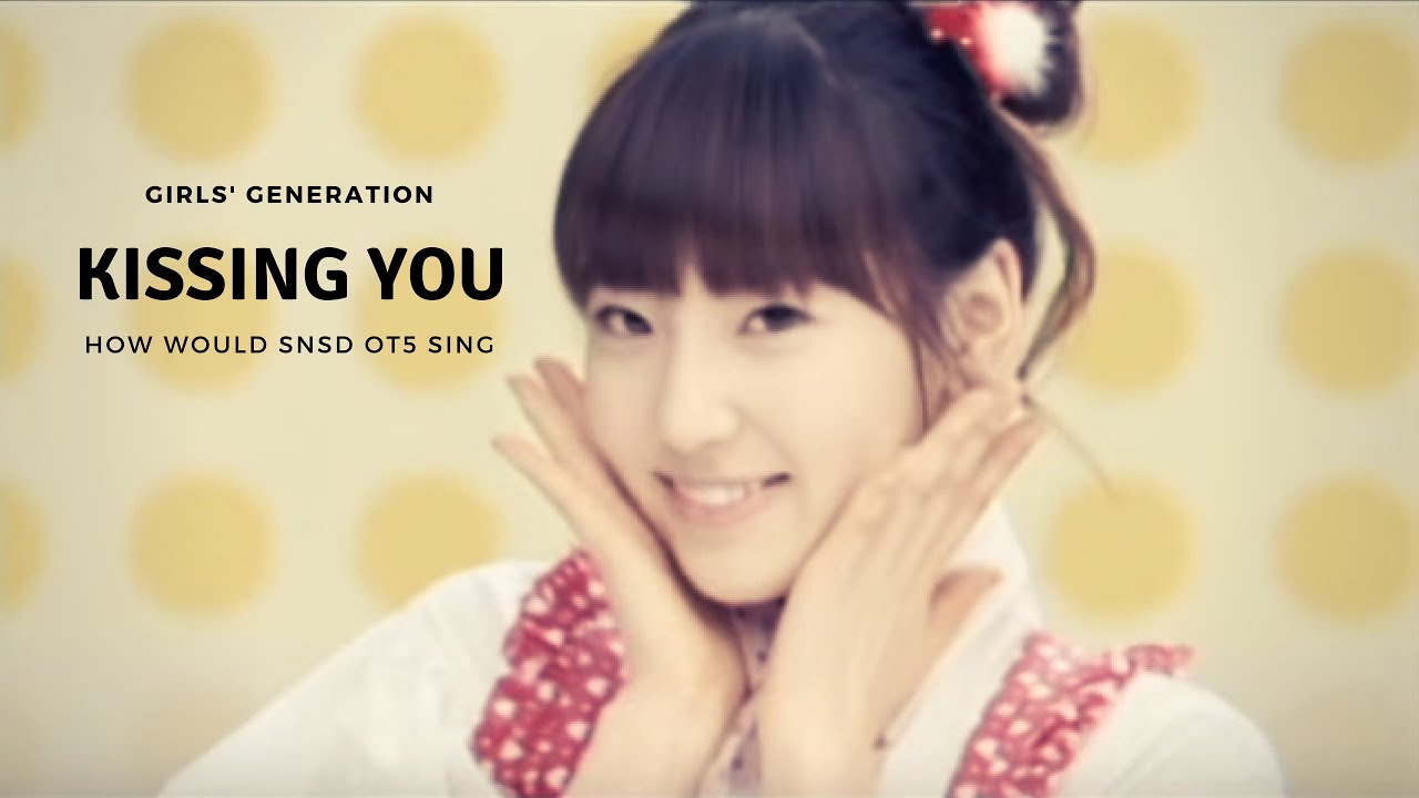 How would Oh!GG sing Kissing You (Girls' Generation) - YouTube