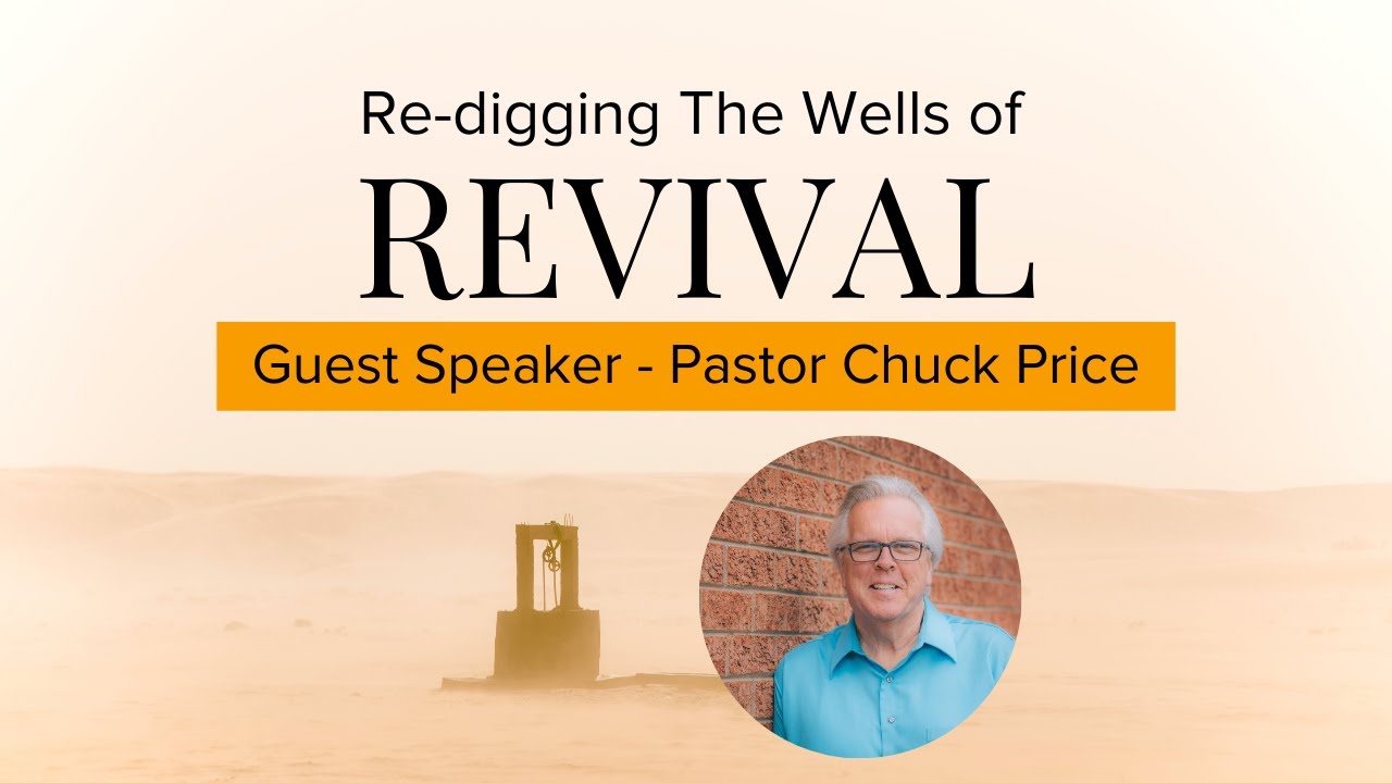 Guest Speaker: Pastor Chuck Price | Re-digging the Wells of Revival ...