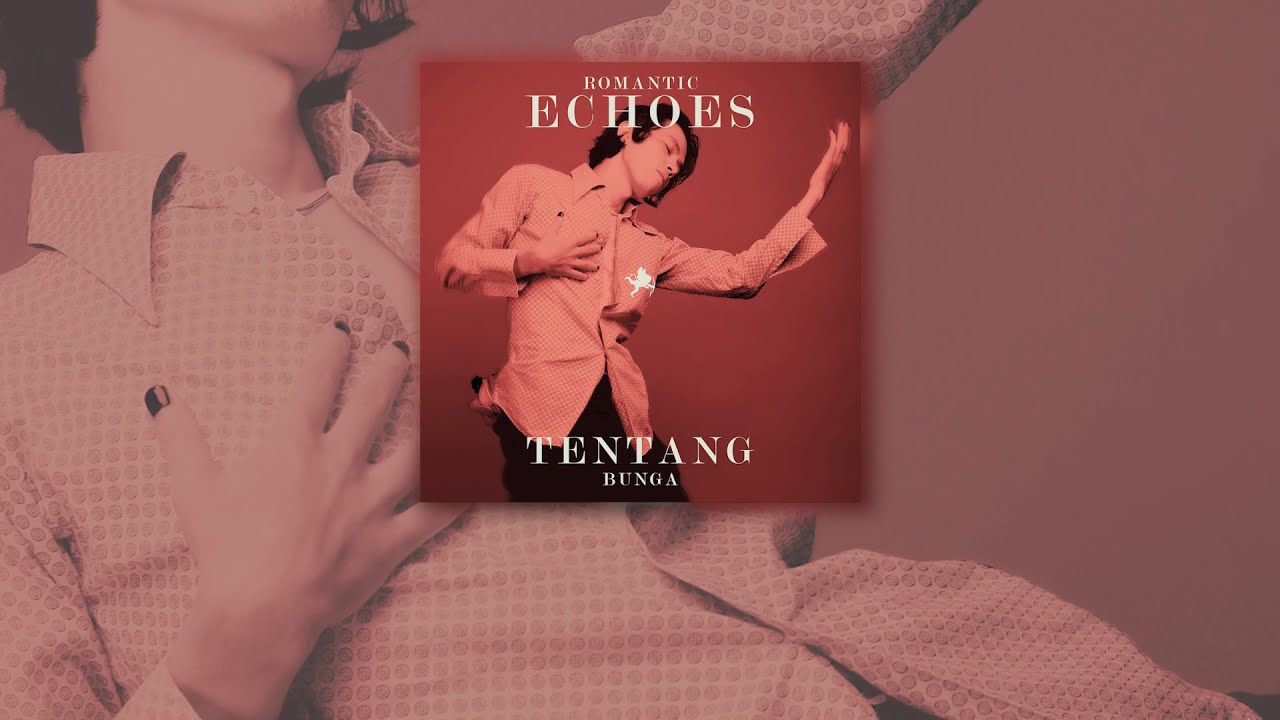 Romantic Echoes - Tentang Bunga (Video Lirik) - YouTube
