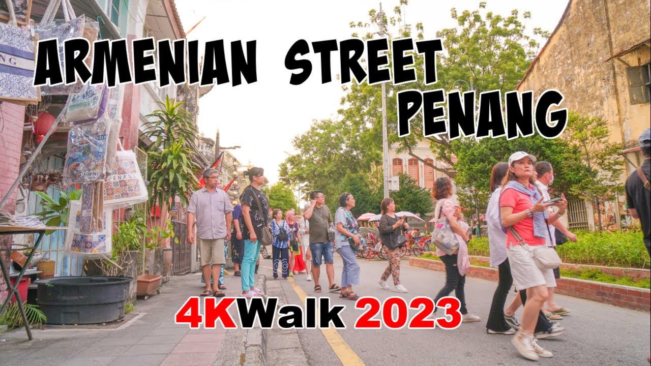 Discover the Hidden Gems of Armenian Street: 4K Walking Tour of Penang's Historic Neighborhood ...