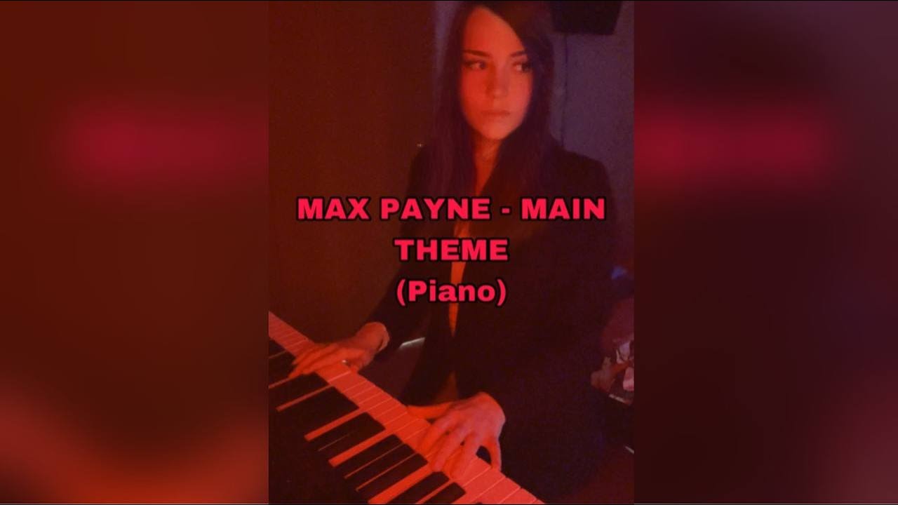 MAX PAYNE - MAIN THEME (Piano cover) - YouTube