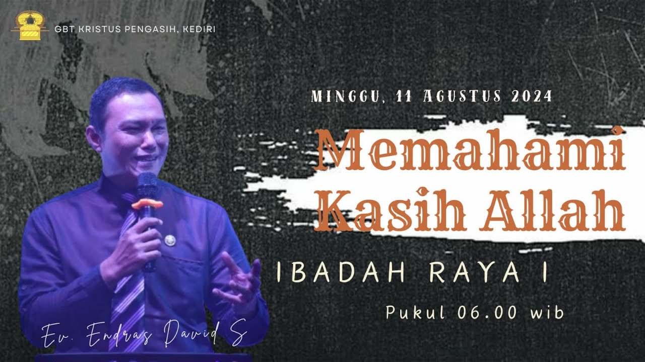MEMAHAMI KASIH ALLAH - IBADAH MINGGU PAGI, 11 AGUSTUS 2024 (Ps. Endras ...
