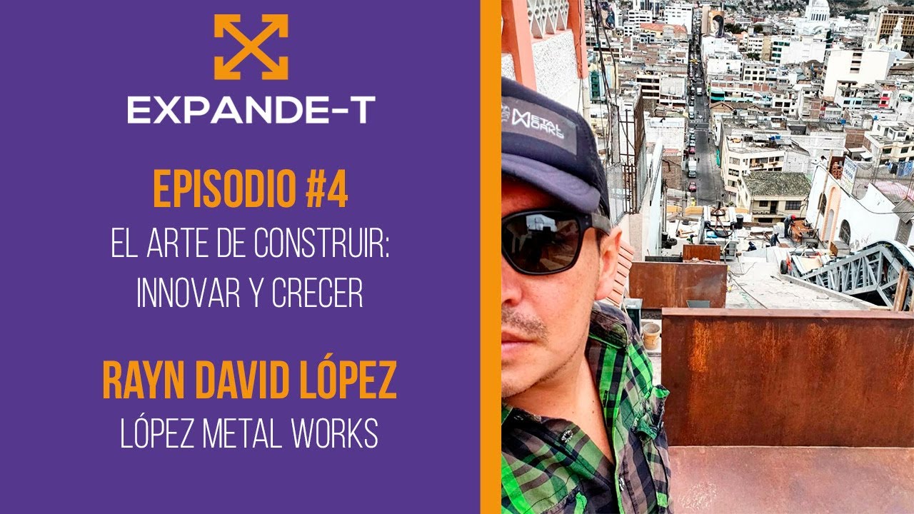 T1: EP4: EL ARTE DE CONSTRUIR: INNOVAR Y CRECER con Rayn David López ...