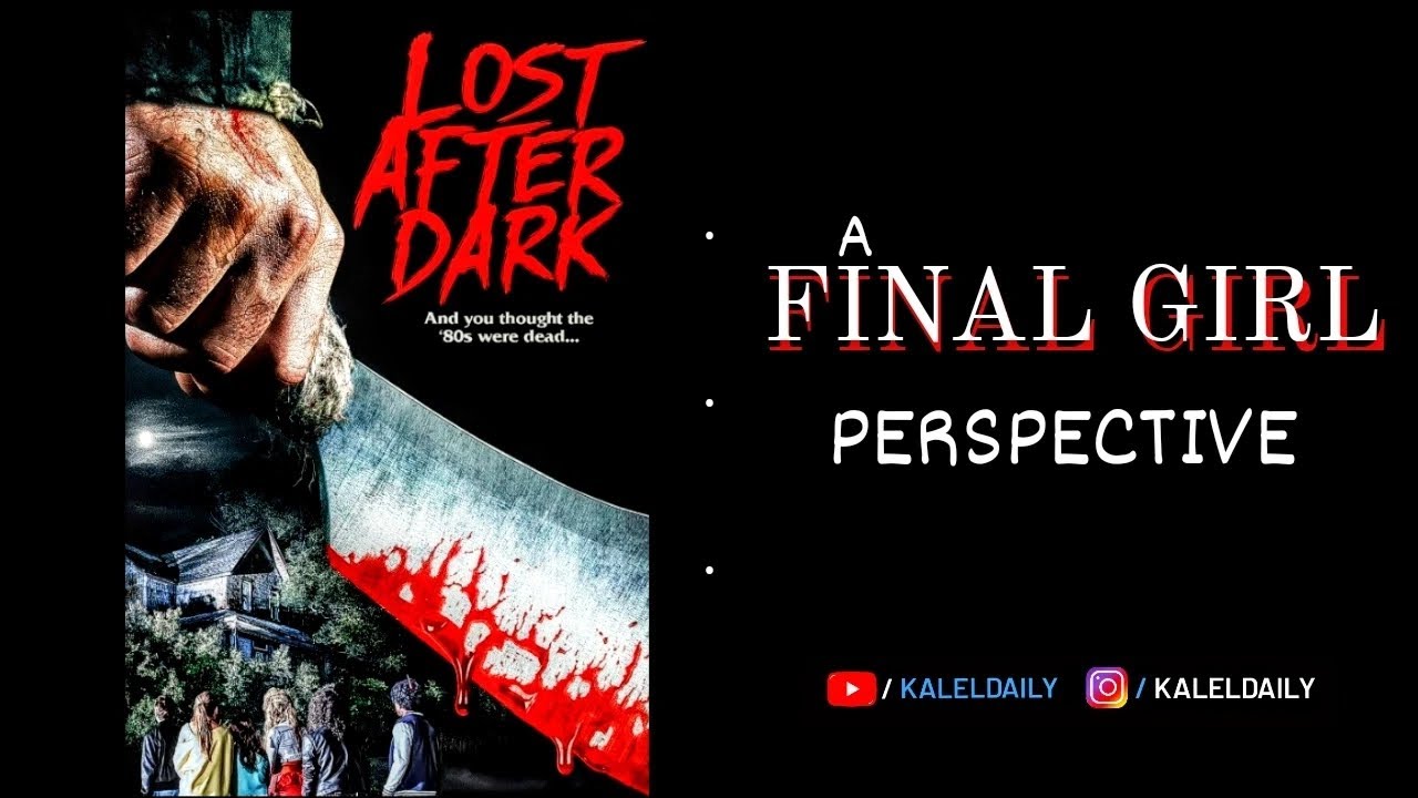 LOST AFTER DARK: A FINAL GIRL PERSPECTIVE - YouTube