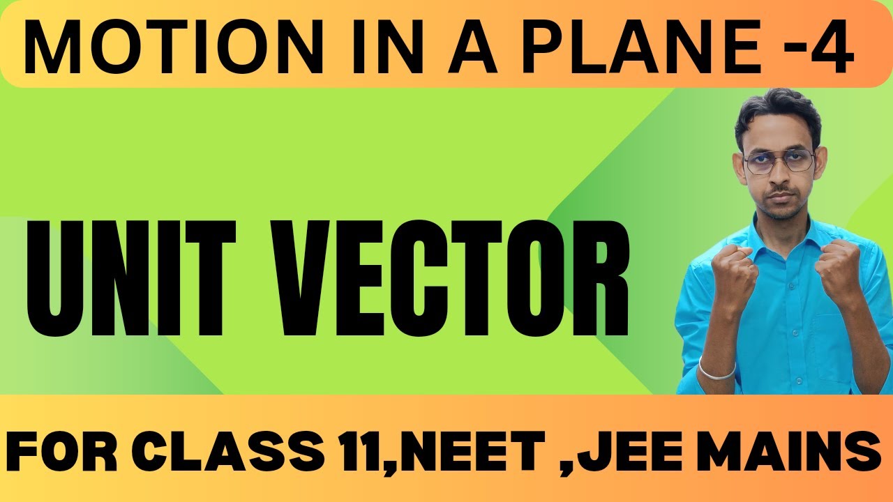 CLASS11|| CHP- MOTION IN A PLANE || CONCEPT OF UNIT VECTOR AND ...