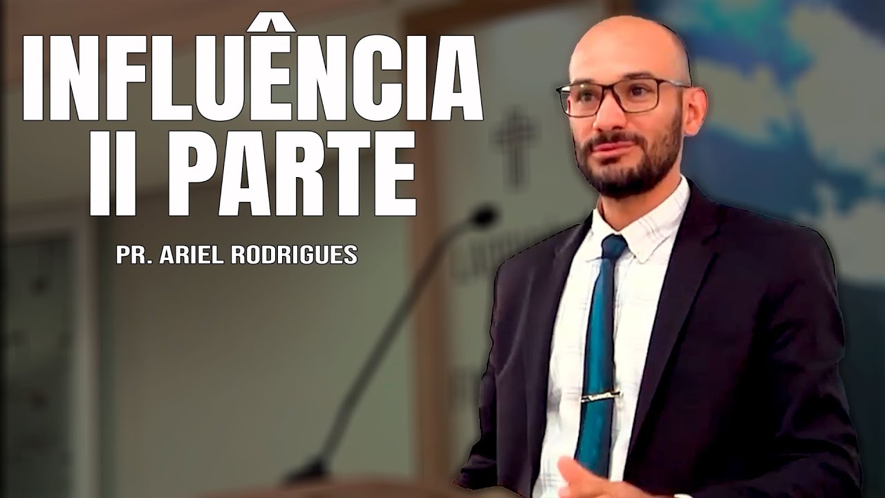 INFLUÊNCIA | II PARTE | PR Ariel Rodrigues | 23/06/2024 - YouTube