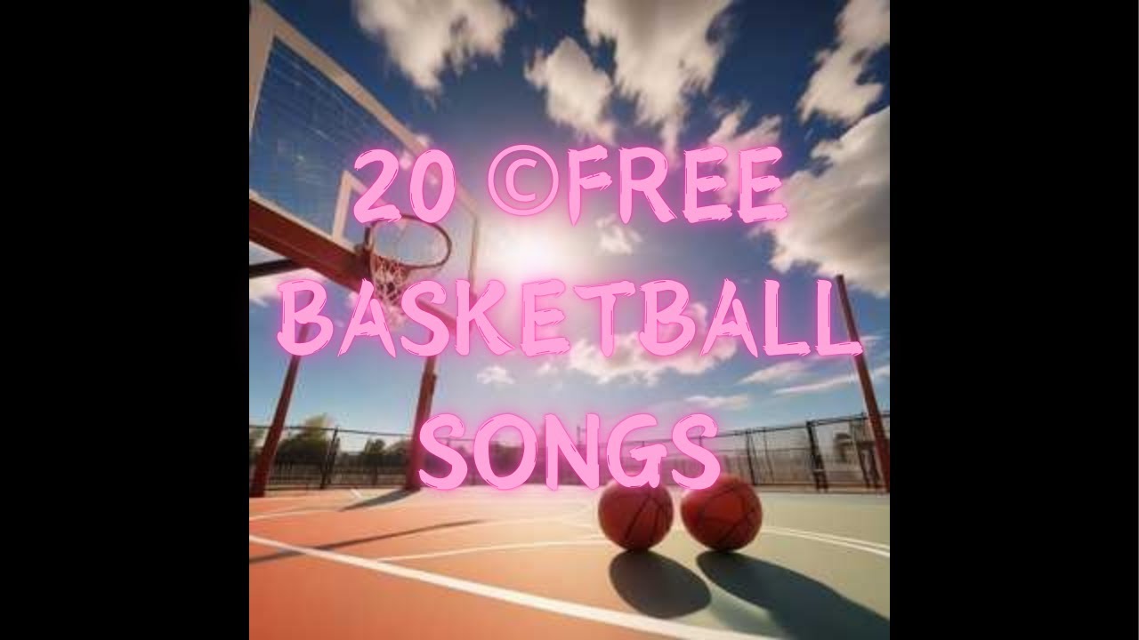 A Compilation of 20 COPYRIGHT-FREE BASKETBALL Songs - YouTube