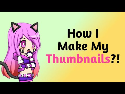 How I Make My Thumbnails?! - Gacha Studios - YouTube