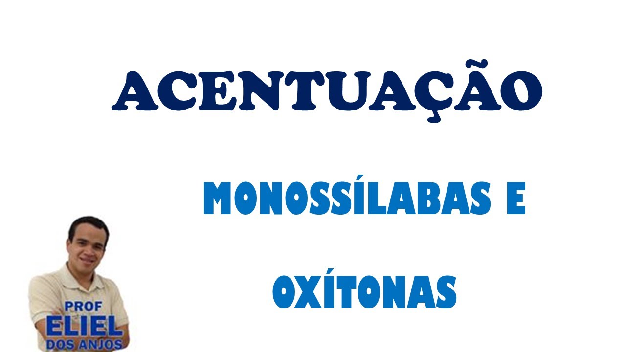 ACENTUAÇÃO MONOSSÍLABA E OXÍTONA - YouTube