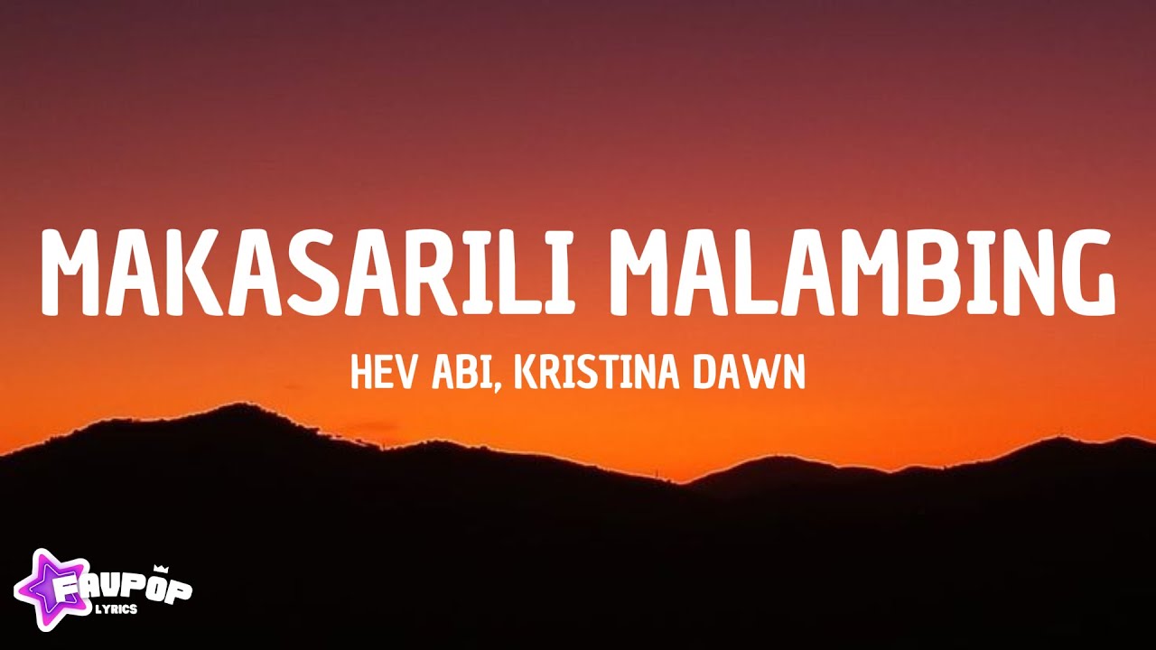 Hev Abi, Kristina Dawn - Makasarili Malambing (Lyrics) - YouTube