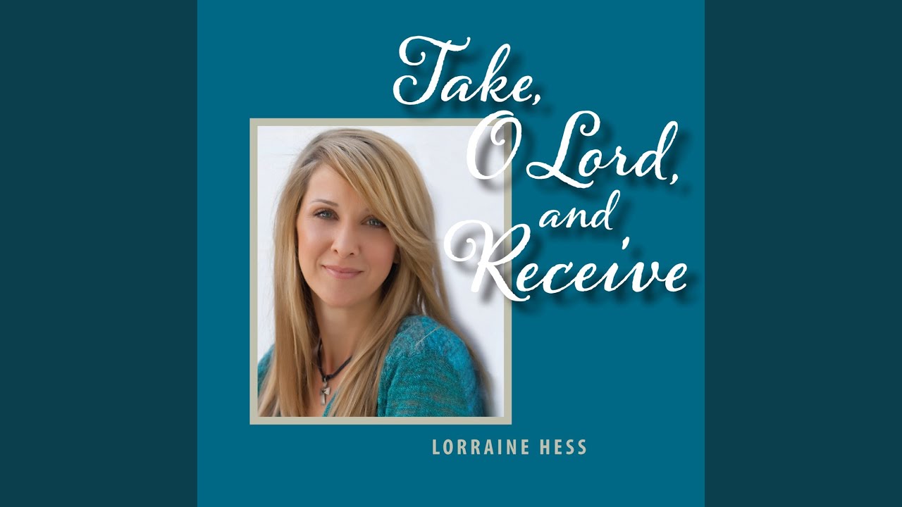 Take, O Lord, And Receive - YouTube