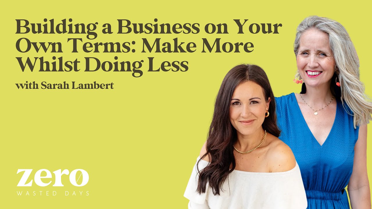 Sarah Lambert | Building a Business on Your Own Terms: Make More Whilst ...