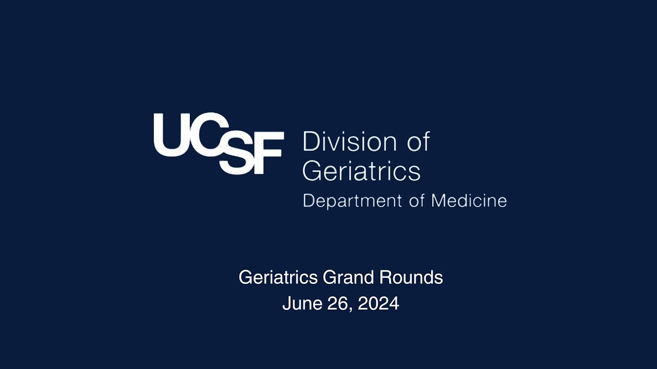 Division of Geriatrics Grand Rounds with Drs. Keri Brenner, Danielle ...