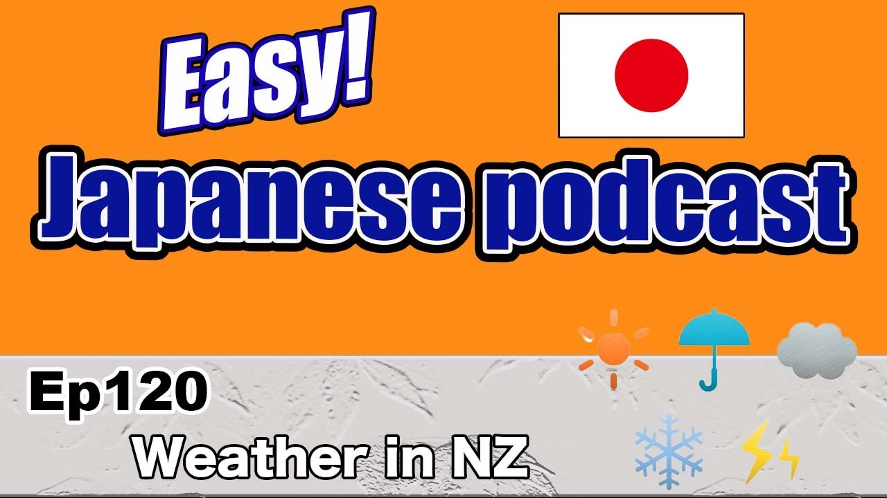Japanese podcast for beginners / Ep120 Weather in New Zealand (Genki b1 ...