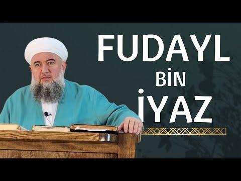FUDAYL BİN İYAZ | MESUT DEMİR