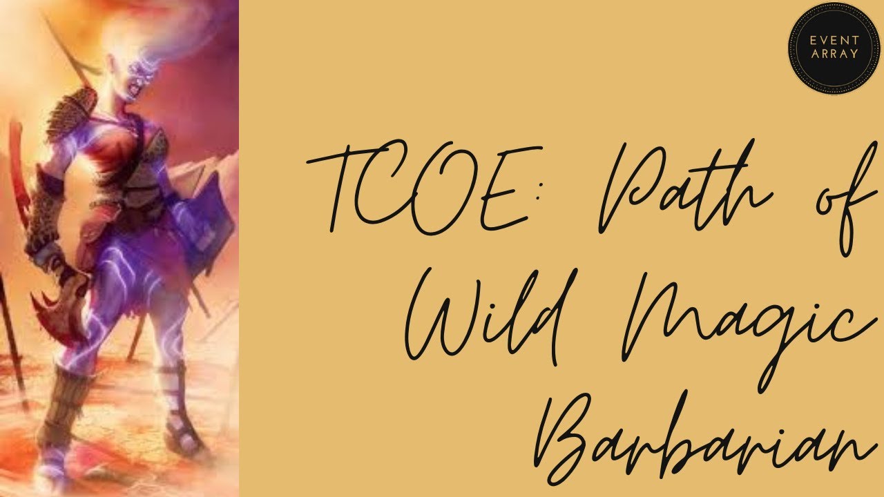 TCOE: Path of Wild Magic Barbarian Summary - YouTube