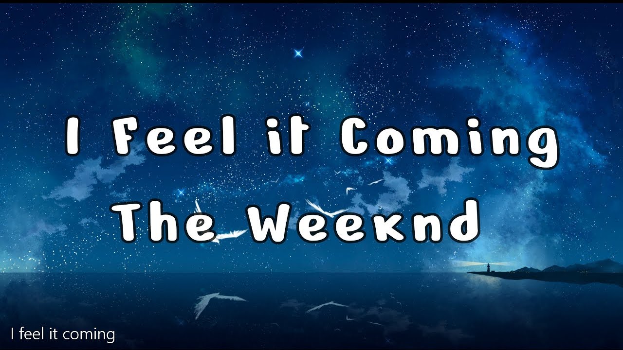 I Feel It Coming Lyrics || The Weeknd - YouTube